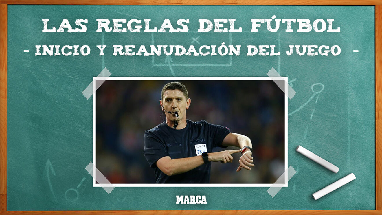 Regla 8 del fútbol: Inicio y reanudación del juego | Marca
